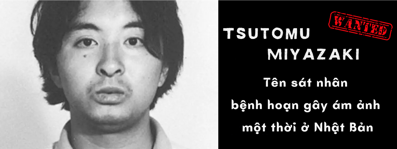 Tsutomu Miyazaki Tên Sát Nhân Bệnh Hoạn Gây ám ảnh Một Thời ở Nhật Bản Baotintucvn
